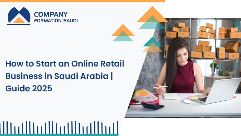 How to Start an Online Retail Business in Saudi Arabia | Guide 2025